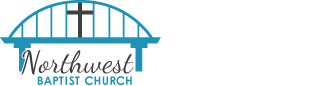 Welcome to Our Church - NORTHWEST BAPTIST CHURCH